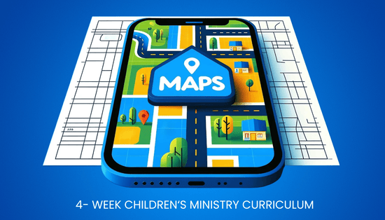 Maps: 4-Week Sunday School Curriculum for Children’s Ministry - Sunday ...