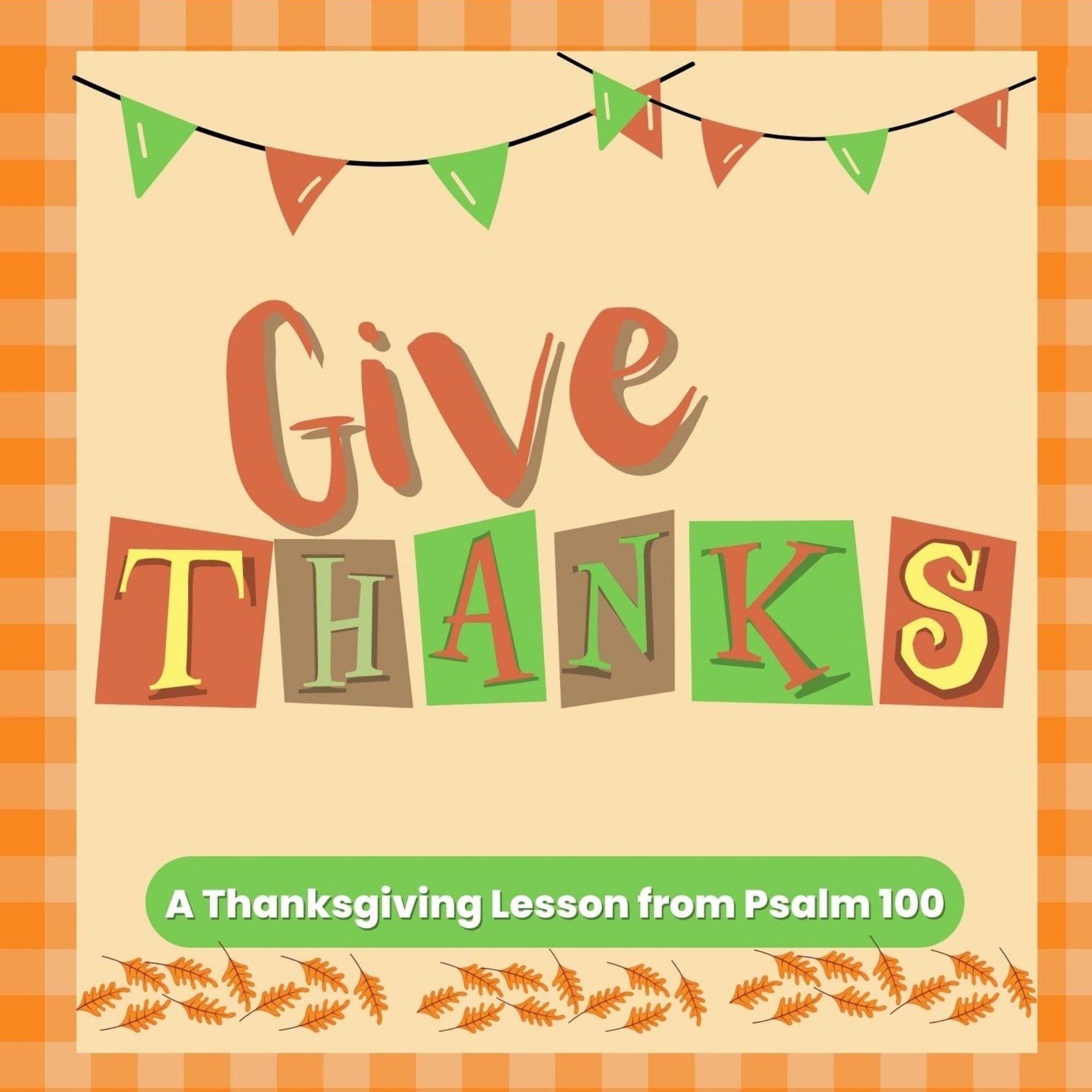 Give Thanks: A Thanksgiving Bible Lesson from Psalm 100 (download only ...
