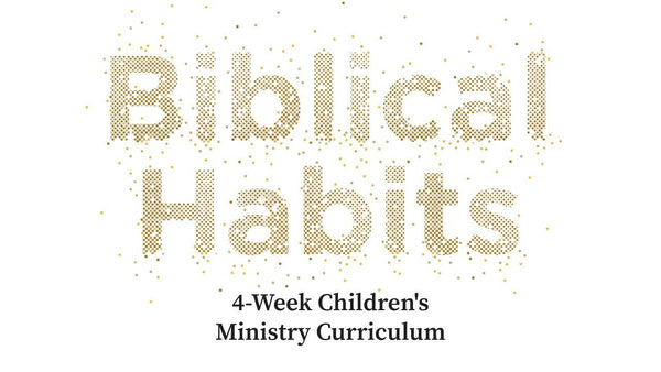 Biblical Habits 4-Week Children’s Ministry Curriculum – Sunday School Store